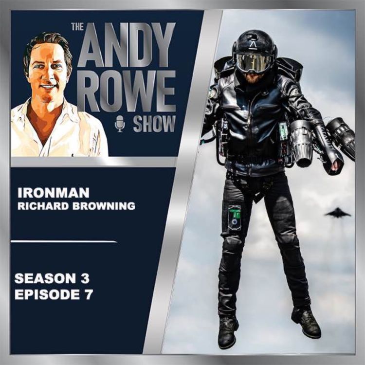 Ironman Inventor - Richard Browning - The Andy Rowe Show | Acast