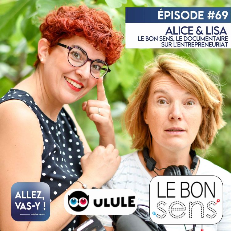 ENTREPRENEURIAT - Alice & Lisa, Le bon sens, le documentaire sur l ...