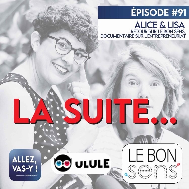 ENTREPRENEURIAT - Alice & Lisa - La suite - Le bon sens, documentaire ...