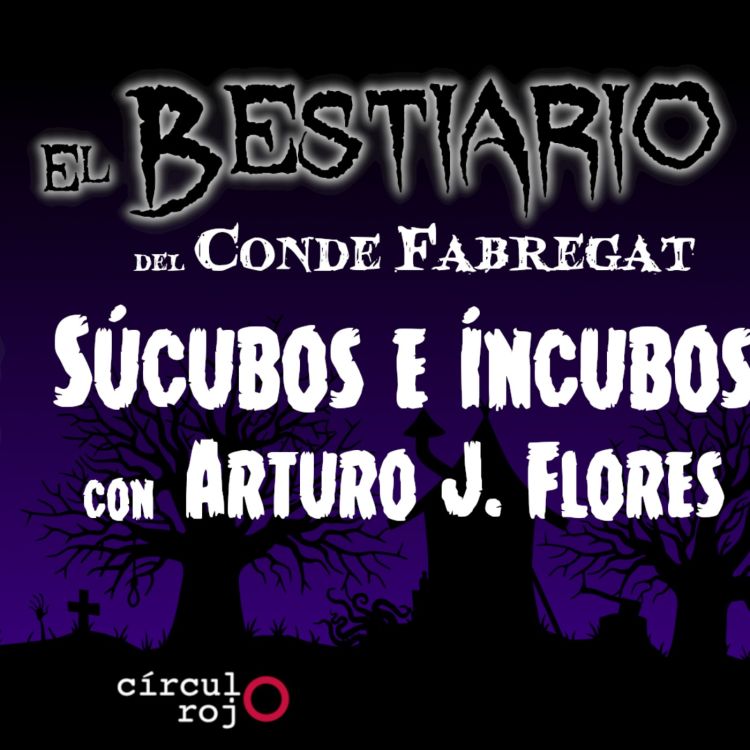 Episodio 75: Súcubos e Íncubos -Con Arturo Flores- - El Bestiario del ...