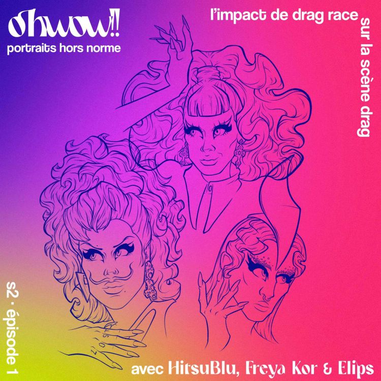 Limpact De Drag Race France Sur La Scène Drag Avec Elips Freya Kor