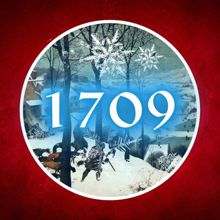 1709 Lhiver Le Plus Froid De Lhistoire Pépites Dhistoire Acast