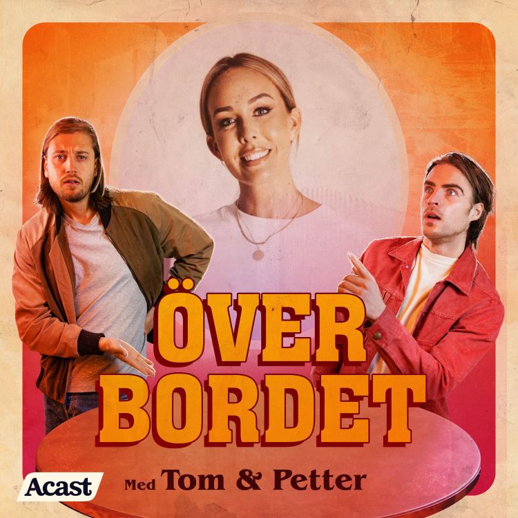 Över Bordet #58 - Klara TanbyKlara Elvgren - Tom och Petter | Acast
