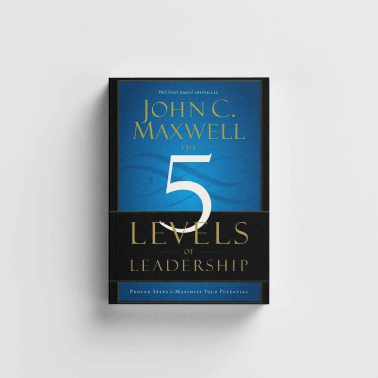 The 5 Levels Of Leadership - What You Will Learn | Acast