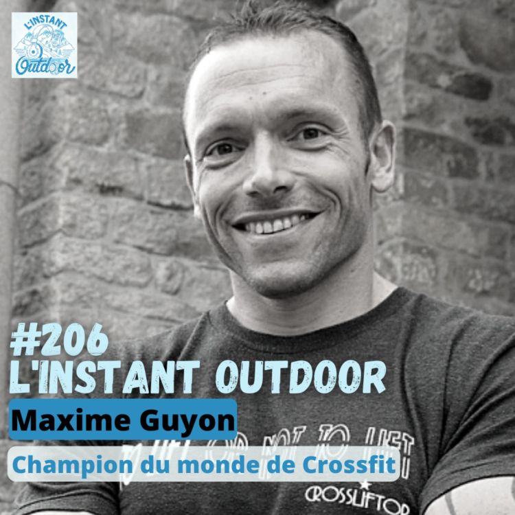 Maxime Guyon : Champion du monde de Crossfit - L'Instant Outdoor | Acast