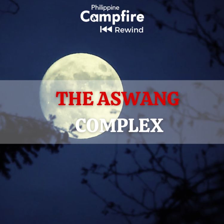 Episode 151- Rewind - The Aswang Complex - Philippine Campfire Stories ...