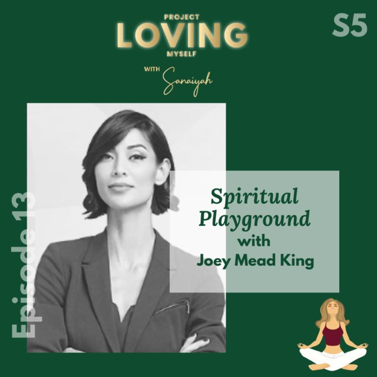 S5 Ep. 13 Spiritual Playground with Joey Mead King - Project Loving ...
