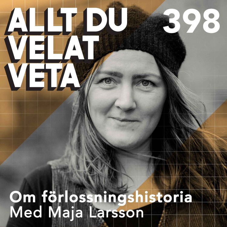 398 Om förlossningshistoria med Maja Larsson - Allt du velat veta | Acast