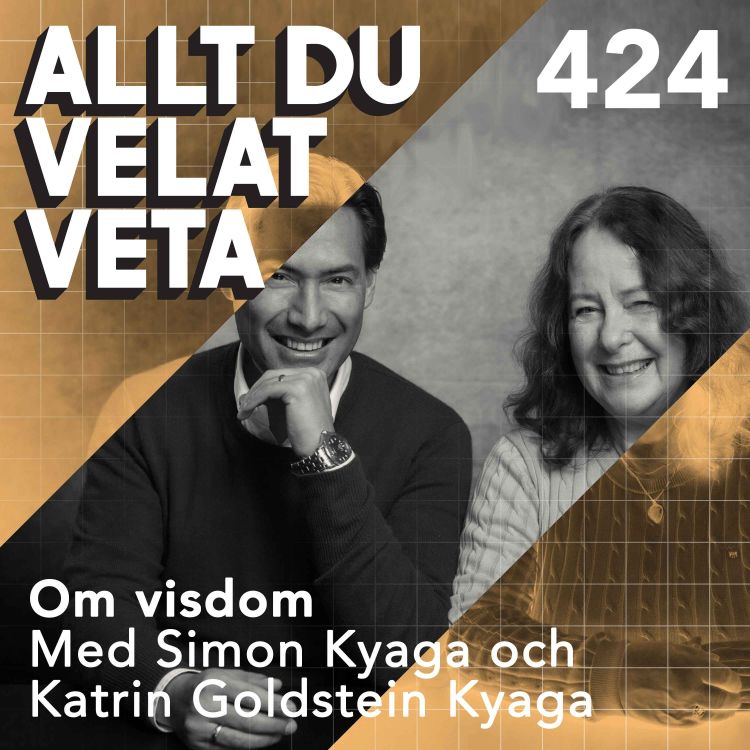 424 Om visdom med Simon Kyaga och Katrin Goldstein Kyaga - Allt du velat veta | Acast