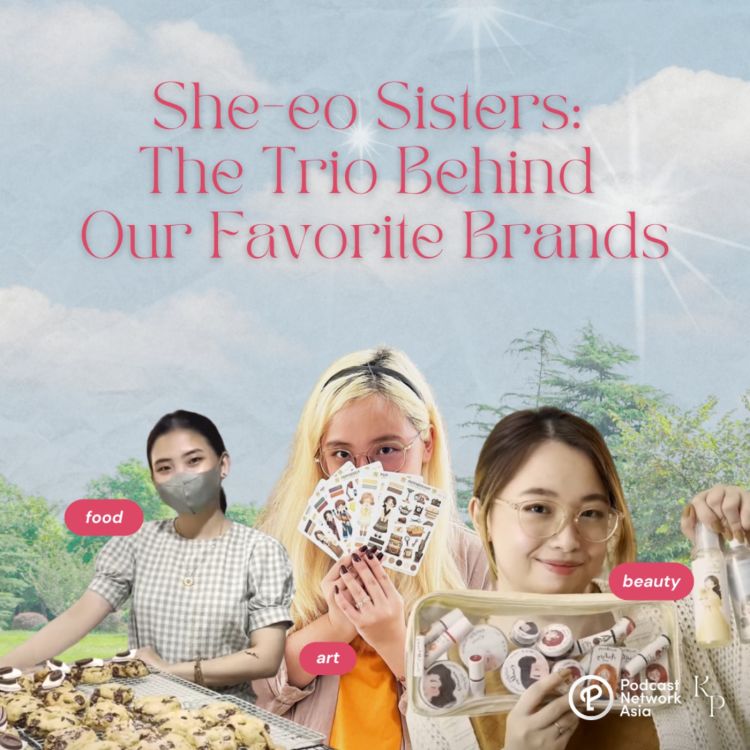 Ep. 50: She-eo Sisters: The Trio Behind Our Favorite Brands ...