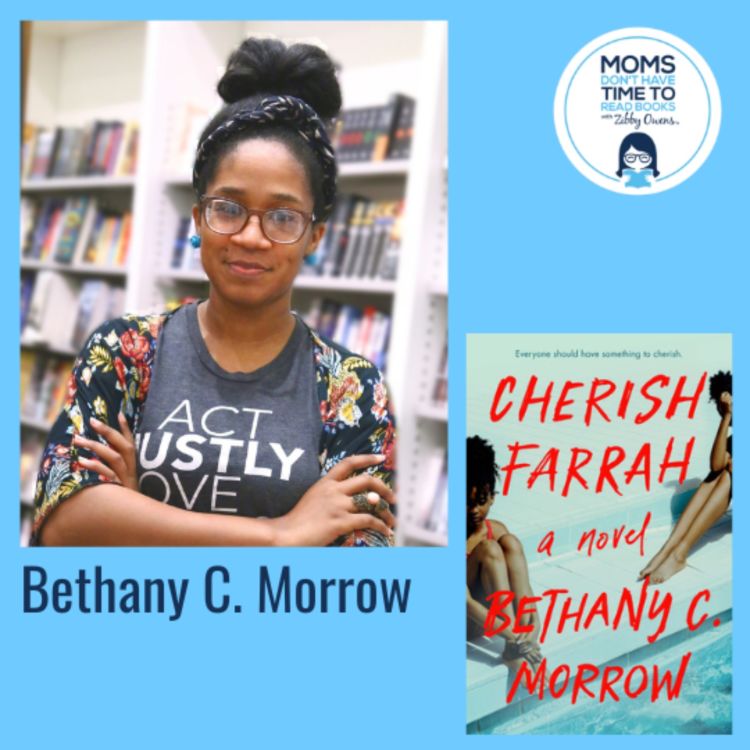 Bethany C. Morrow, CHERISH FARRAH: A Novel - Moms Don’t Have Time to ...