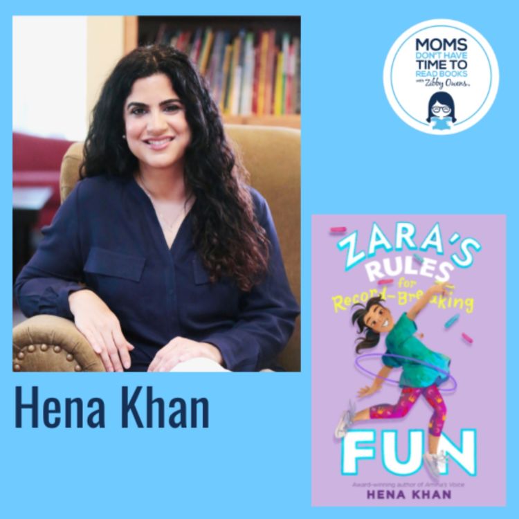 Hena Khan, ZARA'S RULES FOR RECORD-BREAKING FUN - Moms Don’t Have Time to Read Books™️ | Acast