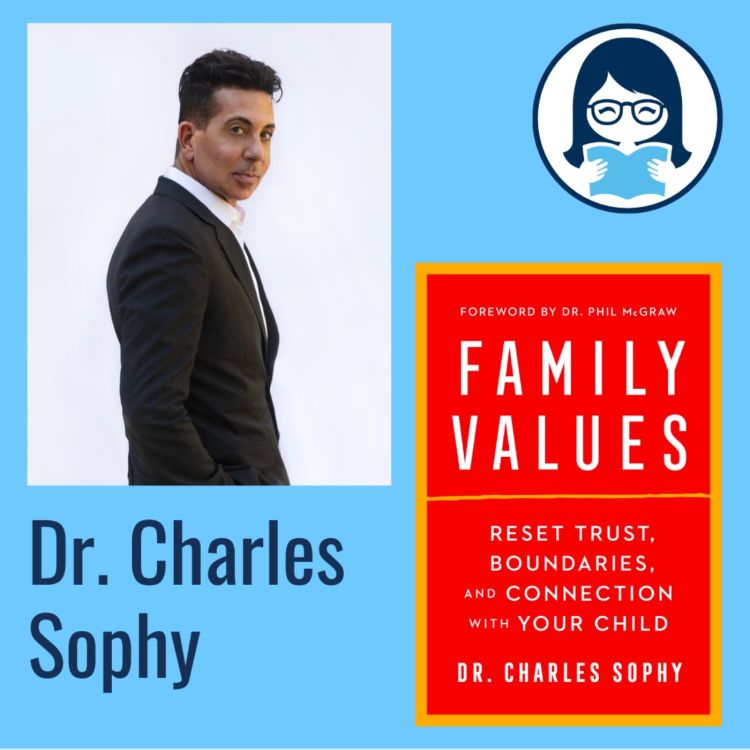 Dr. Charles Sophy, FAMILY VALUES: Reset Trust, Boundaries, and ...