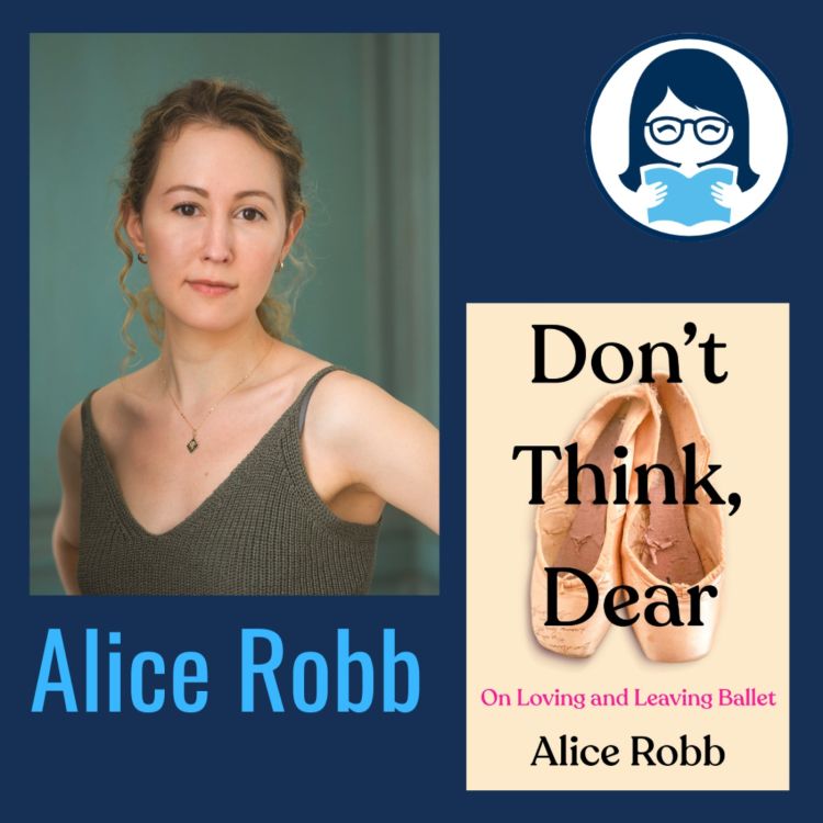 Alice Robb, DON'T THINK, DEAR: On Love and Leaving Ballet - Moms Don’t ...