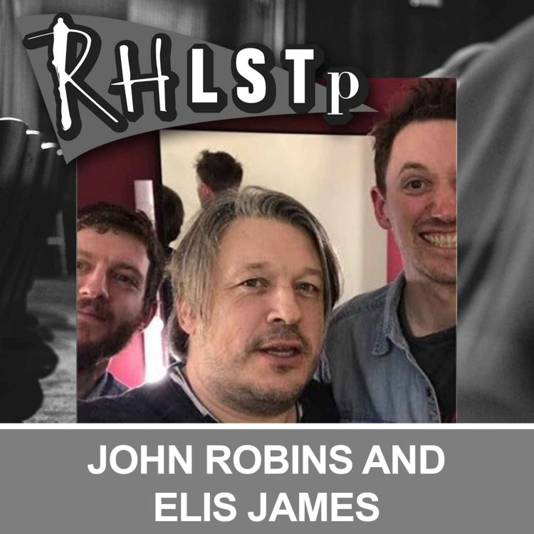 Retro RHLSTP 56 - John Robins and Elis James - RHLSTP with Richard ...