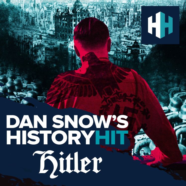 1. Hitler's Early Years - Dan Snow's History Hit | Acast