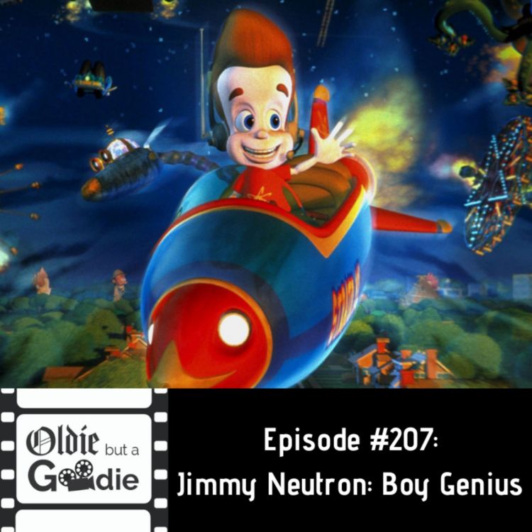 #207: Jimmy Neutron: Boy Genius - Oldie But A Goodie | Acast