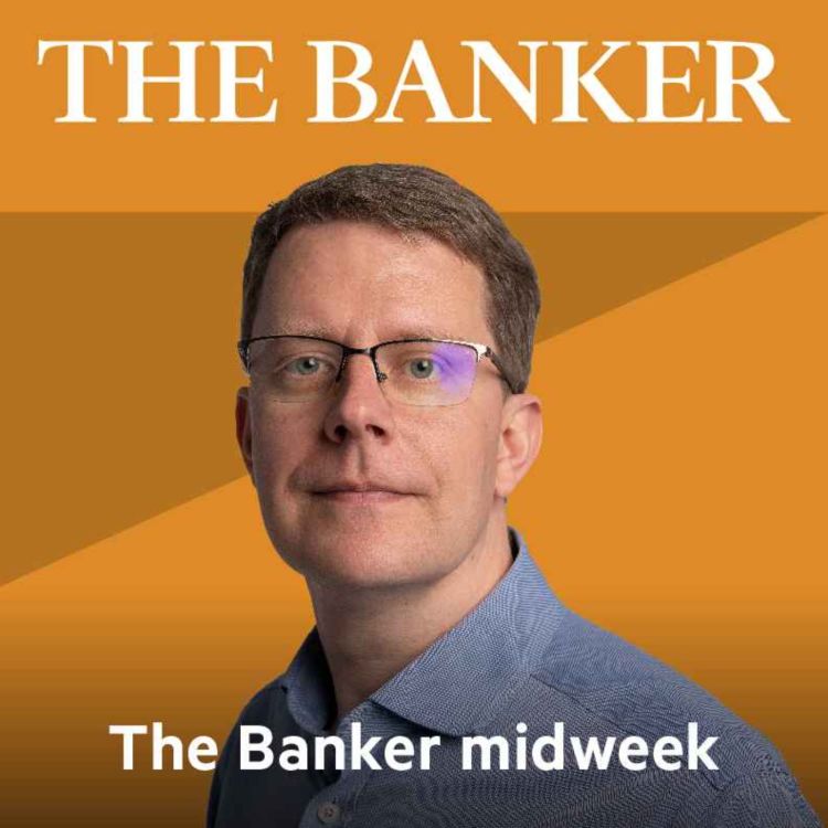 The Banker midweek | December 6, 2023 - The Banker Podcast | Acast