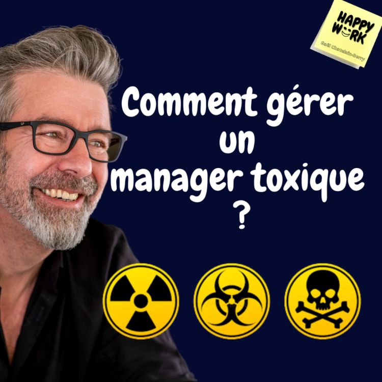 #618 - Comment gérer un manager toxique ? - Happy Work - Bien-être au ...