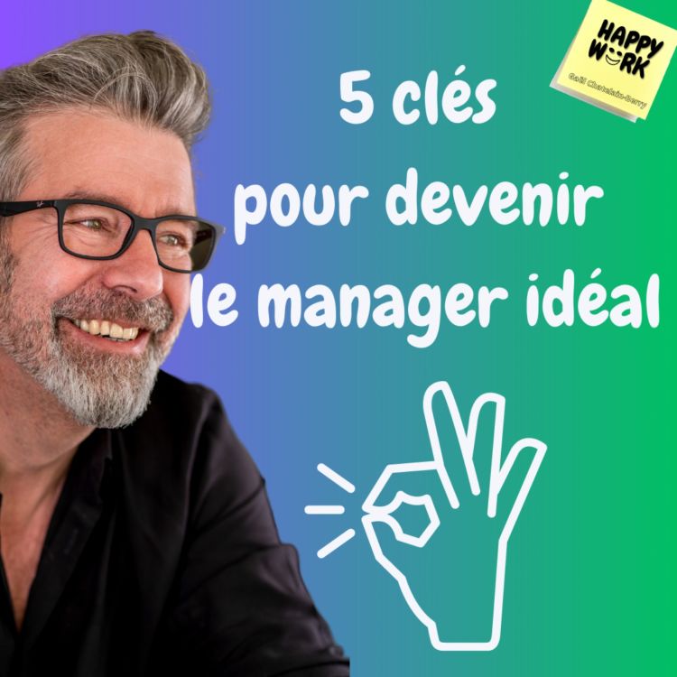 #1012 - 5 clés pour devenir le manager idéal - Happy Work - Bien-être ...
