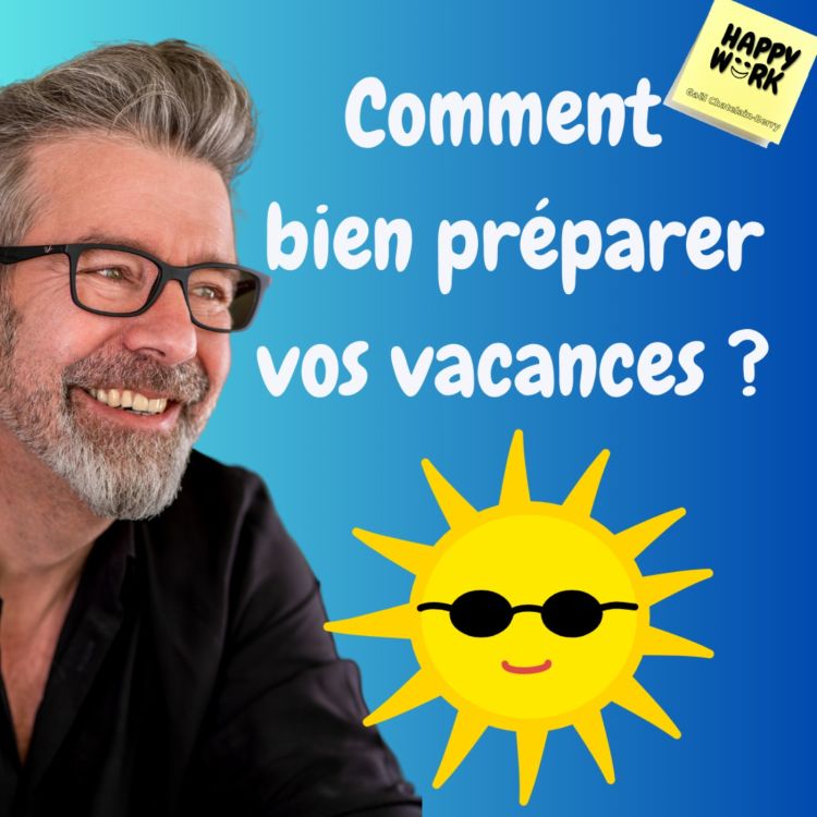 #1077 - Comment bien préparer vos vacances ? - Happy Work - Bien-être ...