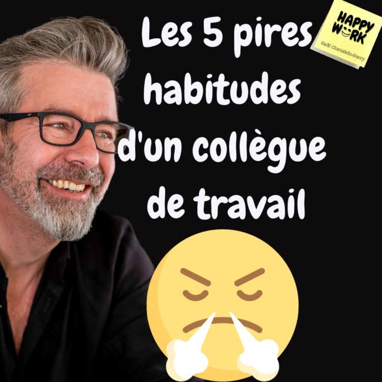 #1184 - Les 5 pires habitudes d'un collègue de travail - Happy Work ...