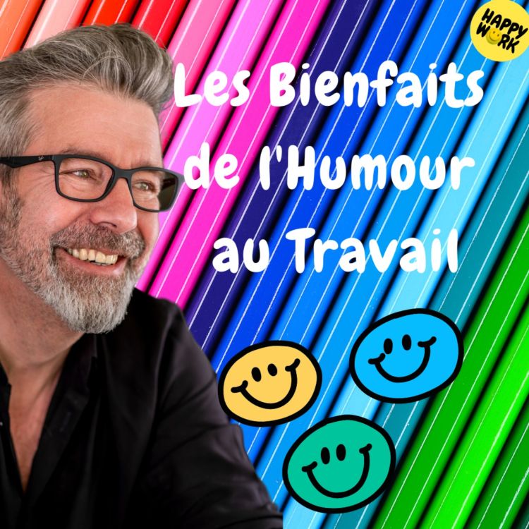 #1236 - Les Bienfaits de l'Humour au Travail - Happy Work - Bien-être ...