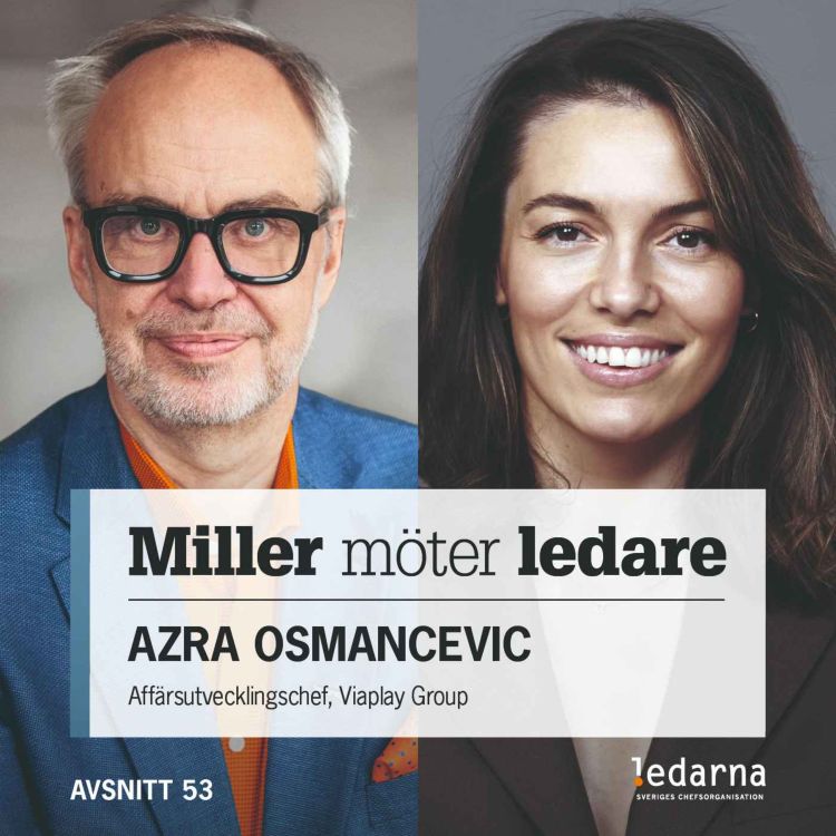 Azra Osmancevic, affärsutvecklingschef Viaplay Group - Miller möter ...