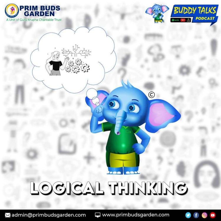 BUDDY TALKS #PODCAST | LOGICAL thinking - Prim Buds Garden School ...