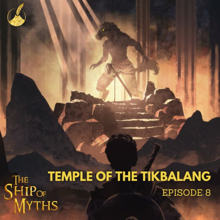 Episode 8: Temple of the Tikbalang - Ship of Myths | Acast