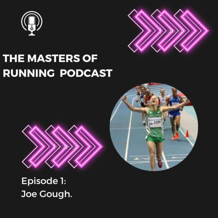 Joe Gough - The Masters of Running Podcast. | Acast