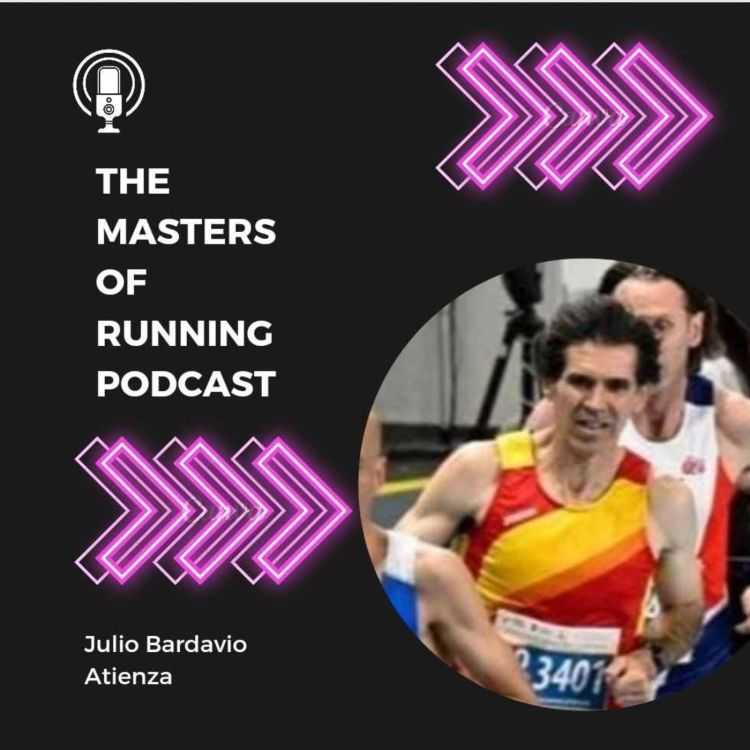 Julio Bardavio Atienza - The Masters of Running Podcast. | Acast