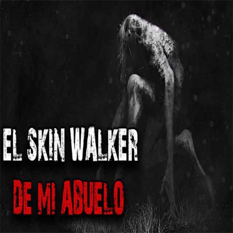 El SkinWalker de mi Abuelo | Historias de SkinWalkers - Historias de ...