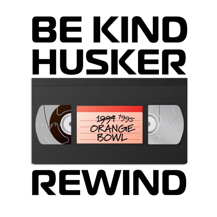 Be Kind Husker Rewind - 1995 Orange Bowl - I-80 Club | Acast Be Kind Husker Rewind - 1995 Orange Bowl - I-80 Club | Acast
