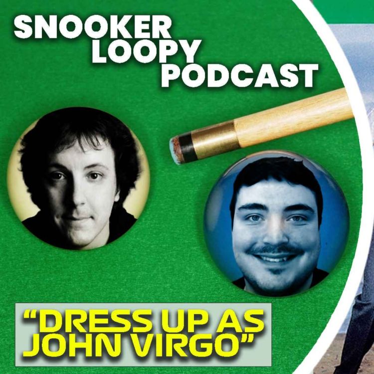 Ep7: Dress Up As John Virgo - Snooker Loopy Podcast | Acast