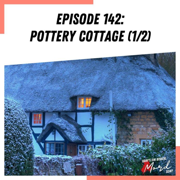 Episode 142: Pottery Cottage (1/2) - Darf's ein bisserl Mord sein? | Acast