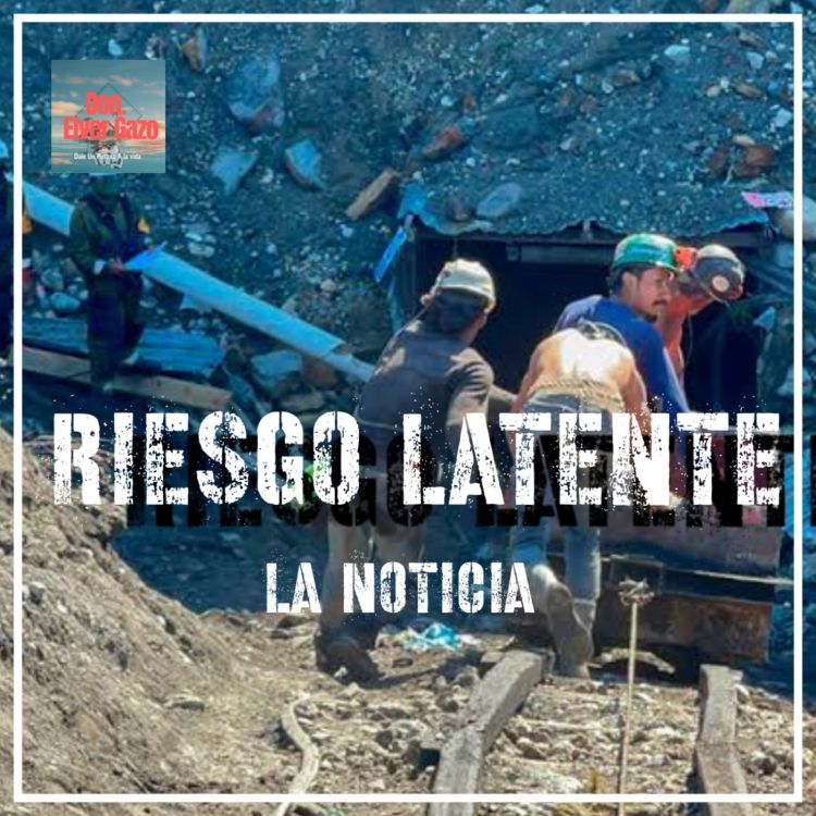 Riesgo Latente, Coahuila. - Don Elver Gazo | Acast