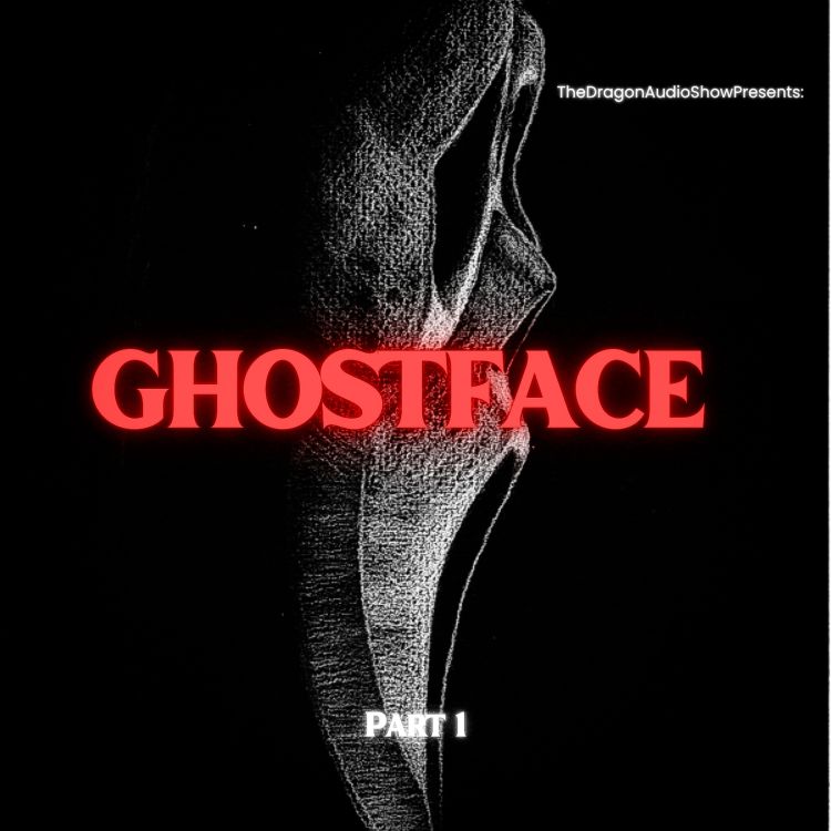 Ghostface | Casey Becker | PART 1 - The Dragon Horror Audio Show | Acast
