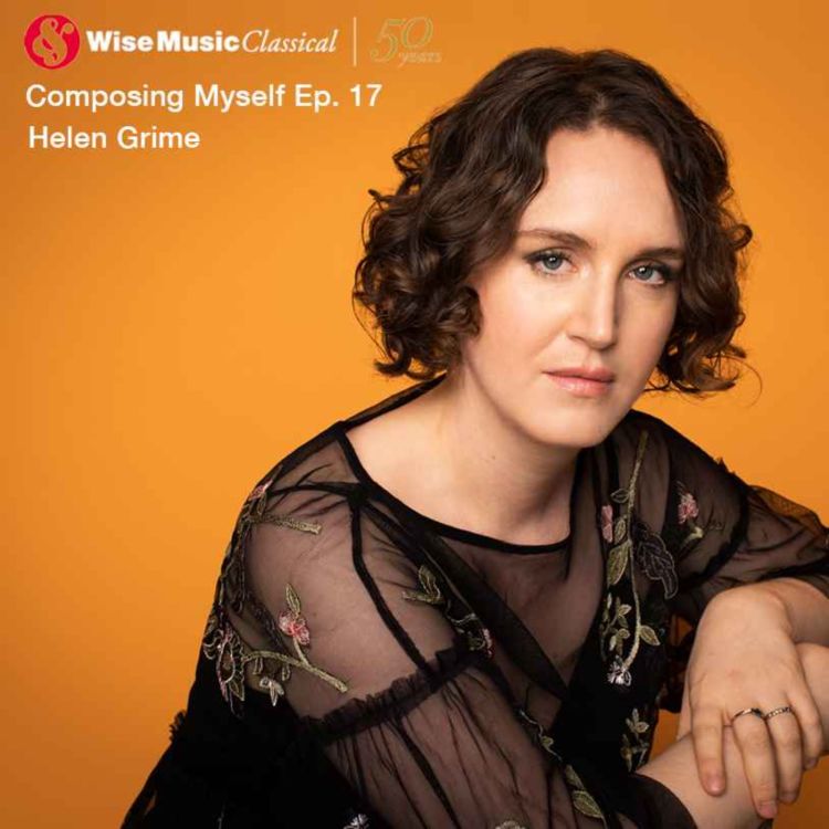 Helen Grime - Composing Myself | Acast