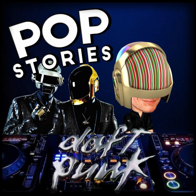 DAFT PUNK - POP STORIES | Acast