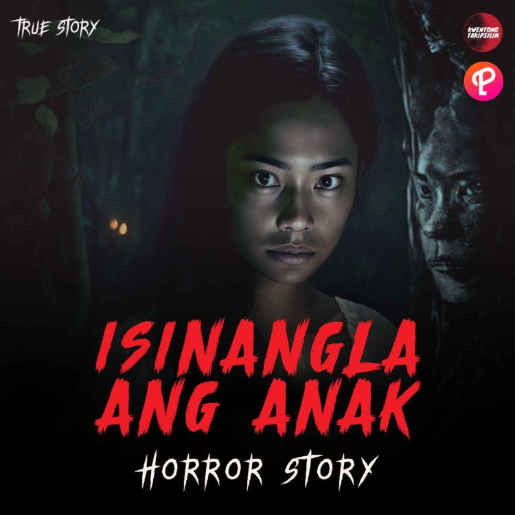 ISINANGLA ANG ANAK: TRUE HORROR STORY | TAGALOG HORROR STORIES ...