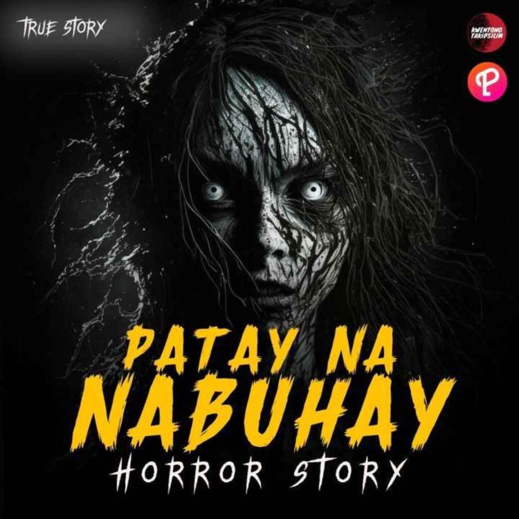 PATAY NA NABUHAY: TRUE HORROR STORIES | TAGALOG HORROR STORIES ... PATAY NA NABUHAY: TRUE HORROR STORIES | TAGALOG HORROR STORIES ...