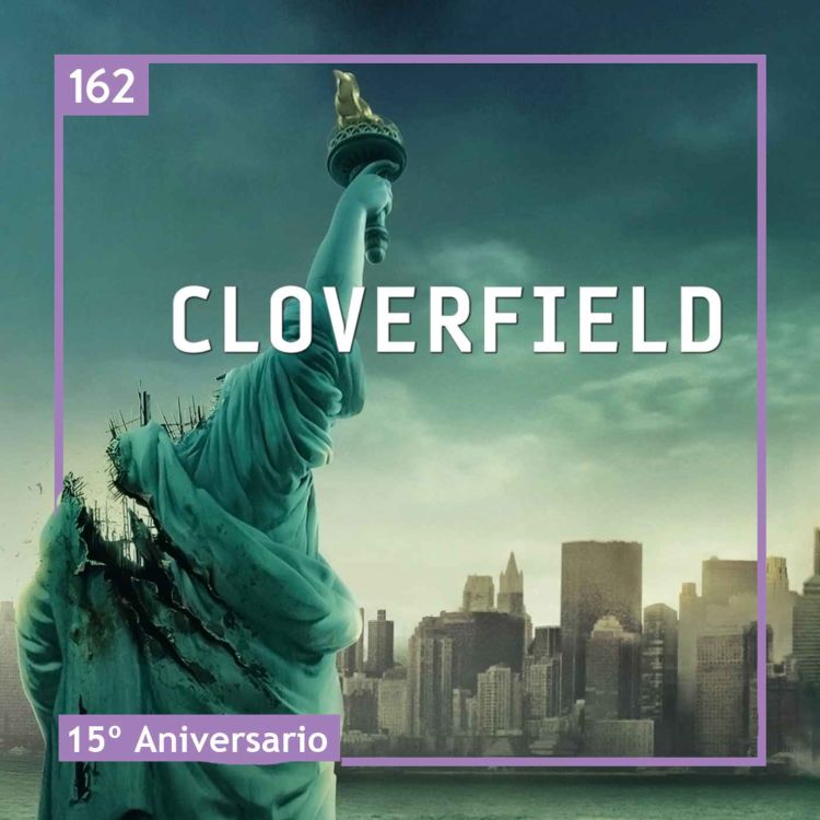 162 // Cloverfield, 15º aniversario - Addictia Visual | Acast