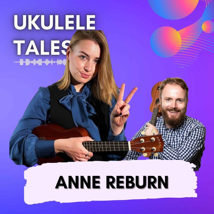 Anne Reburn - Ukulele Tales | Acast