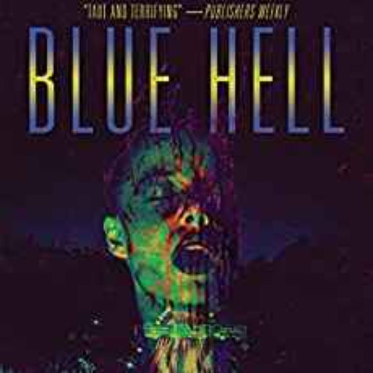 Greg F. Gifune - Blue Hell - Dark Minds : Horror & Dark Fantasy Writers | Acast