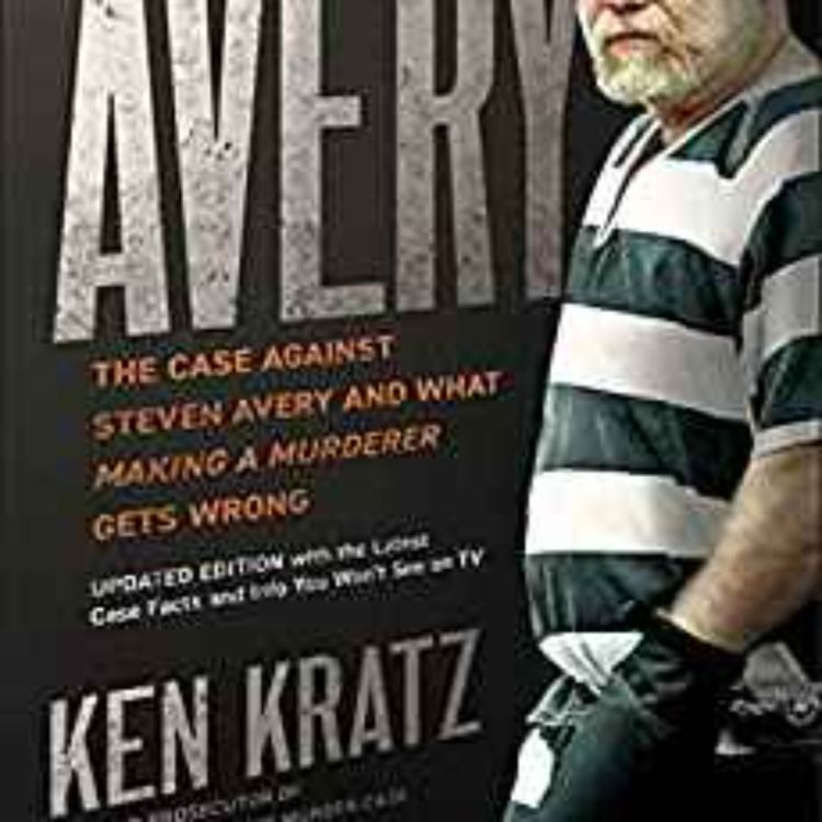 Ken Kratz - Avery: The Case Against Steven Avery and What Making a ...