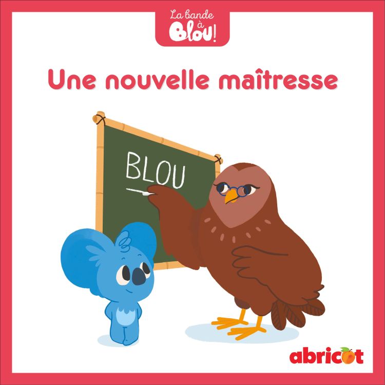 Une nouvelle maîtresse - La Bande à Blou | Acast