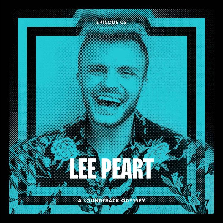 Ep5: Lee Peart - A Soundtrack Odyssey | Acast