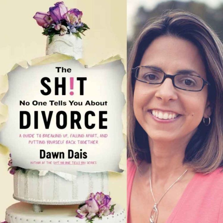 Author Dawn Dais - The Sh!t No One Tells You About Divorce - Big Blend Radio | Acast