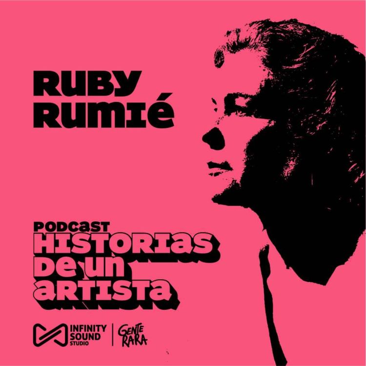 Historias de un artista, Ruby Rumié - Historias de un artista | Acast